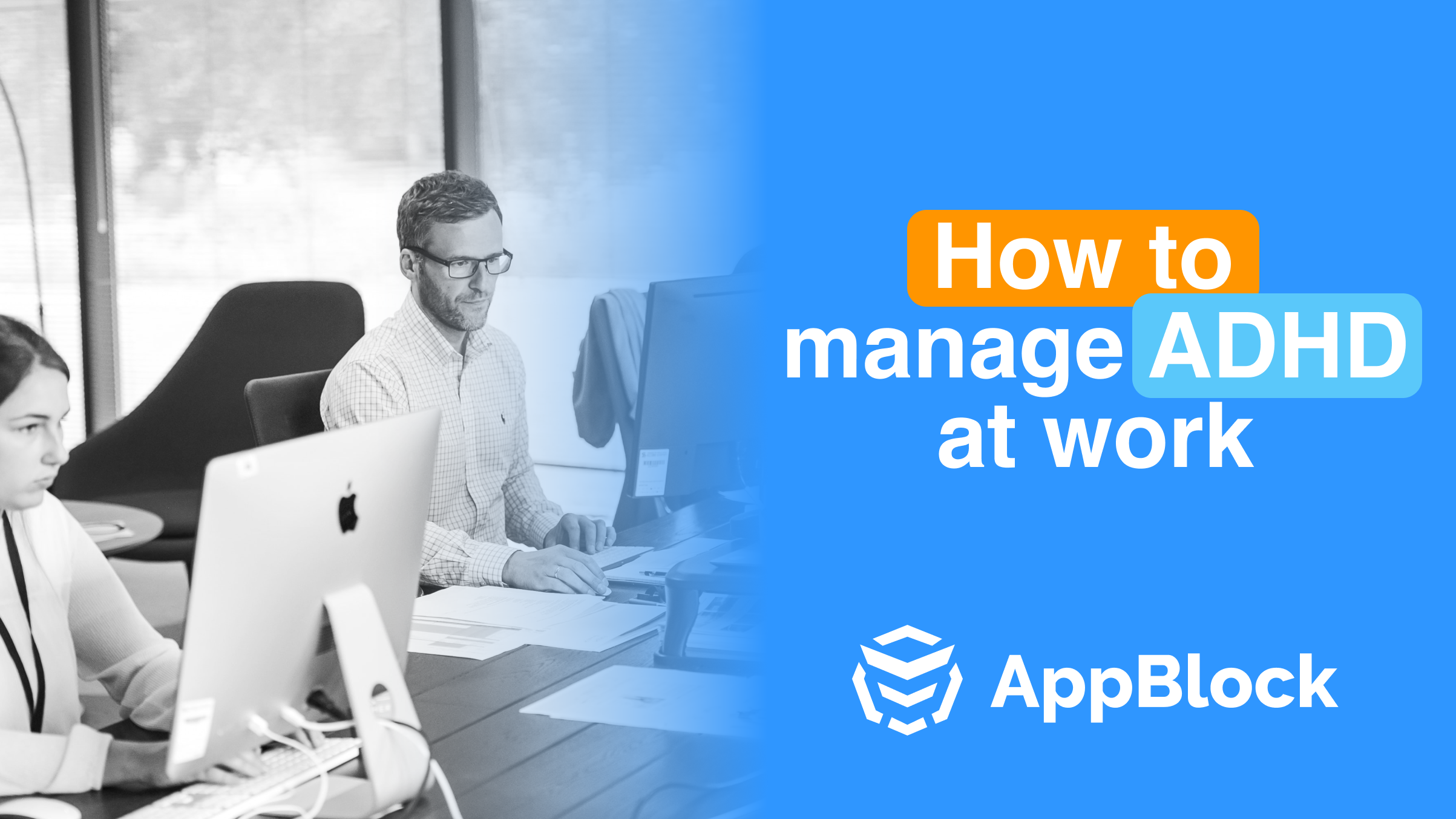 How to manage ADHD at work - AppBlock - Stay focused on iOS and Android