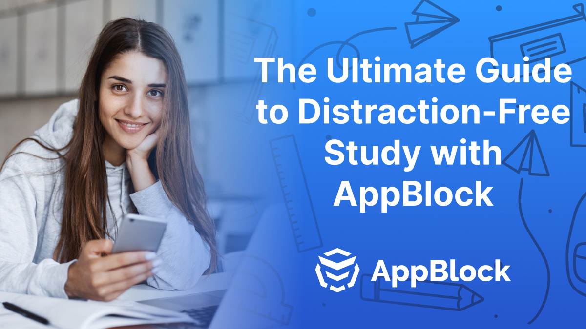 The Ultimate Guide to Distraction-Free Study with AppBlock - AppBlock ...