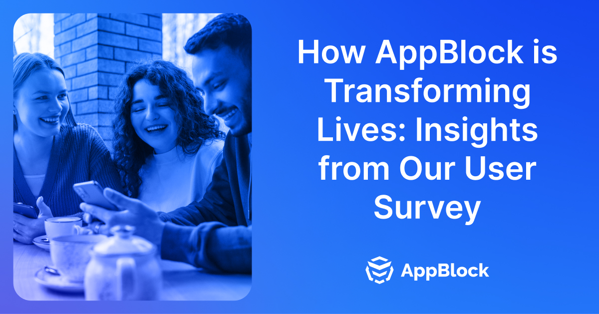 How AppBlock is Transforming Lives: Insights from Our User Survey - AppBlock - Stay focused on ...